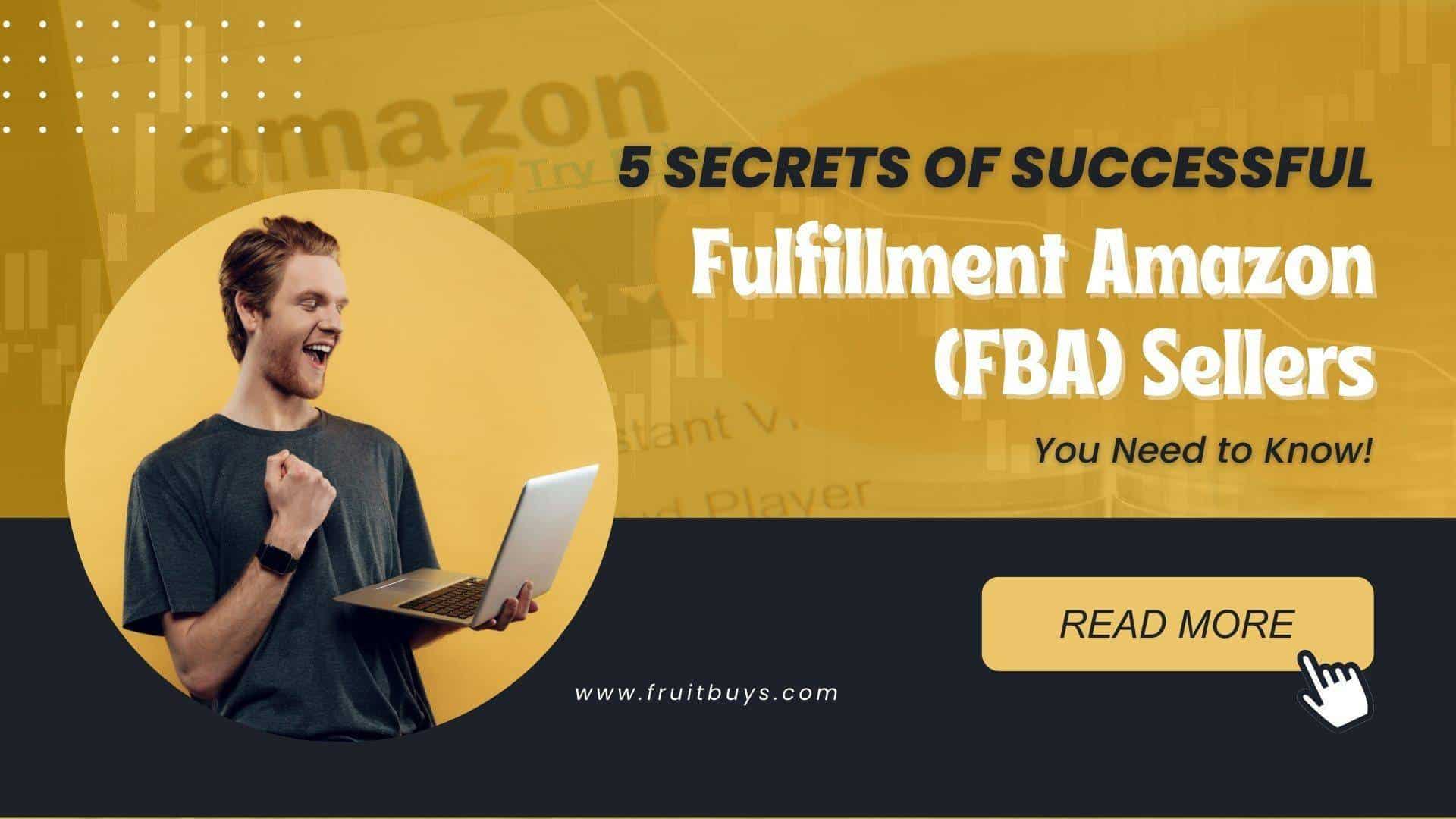 5 Secrets Of Successful Fulfillment By Amazon (FBA) Sellers You Need To ...