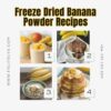 How To Make 10+ Amazing Freeze-Dried Bananas Powder Recipes ...